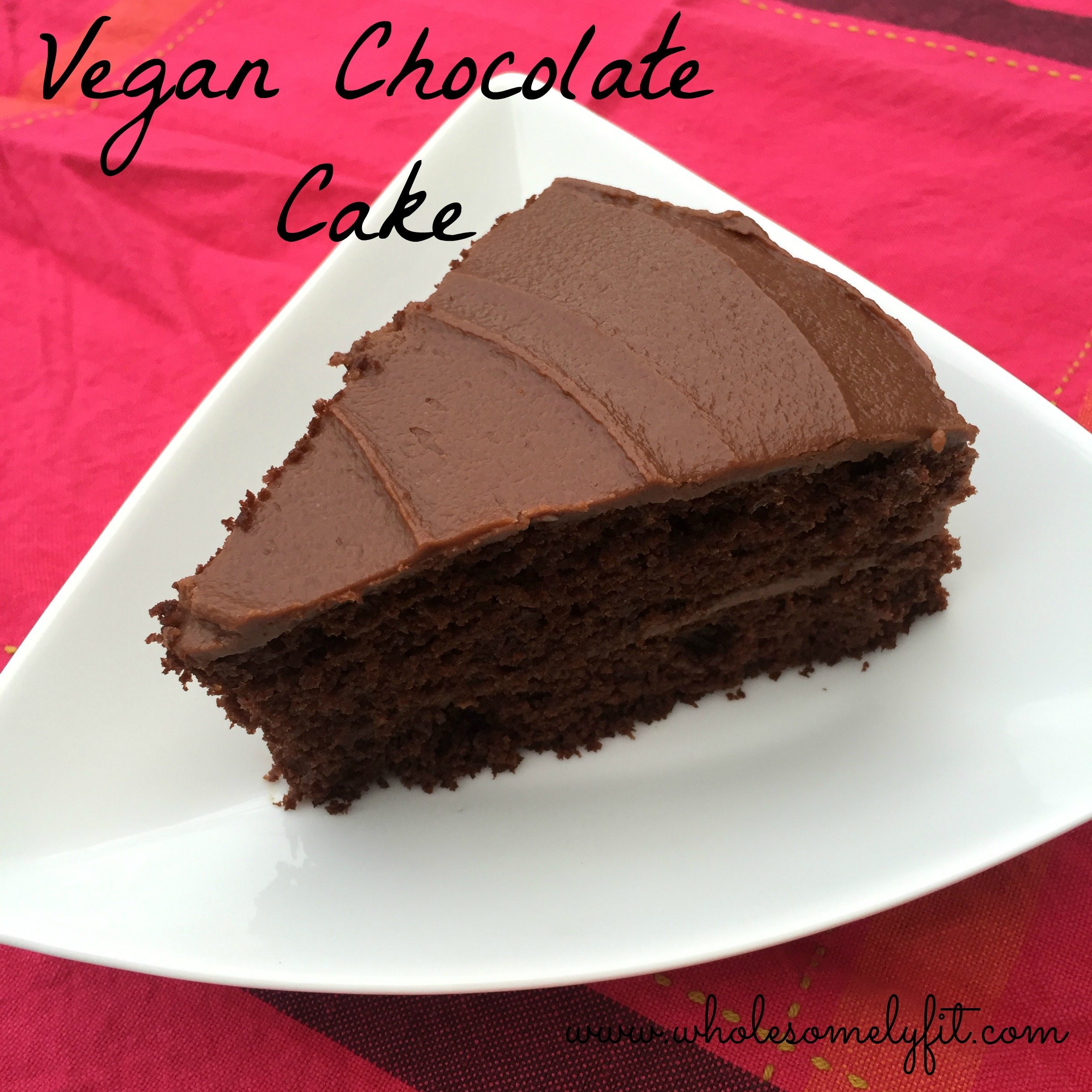 Vegan Chocolate Cake | Wholesomely Fit